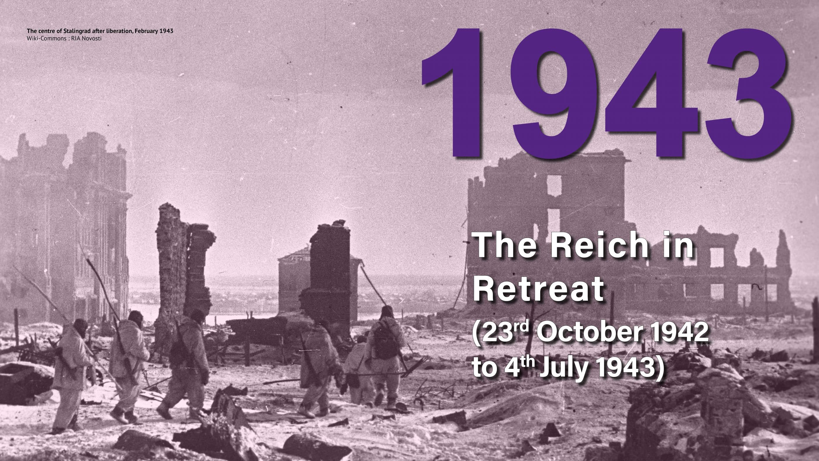 1943: The Reich in Retreat (23rd October 1942-4th July 1943) - Abingdon ...